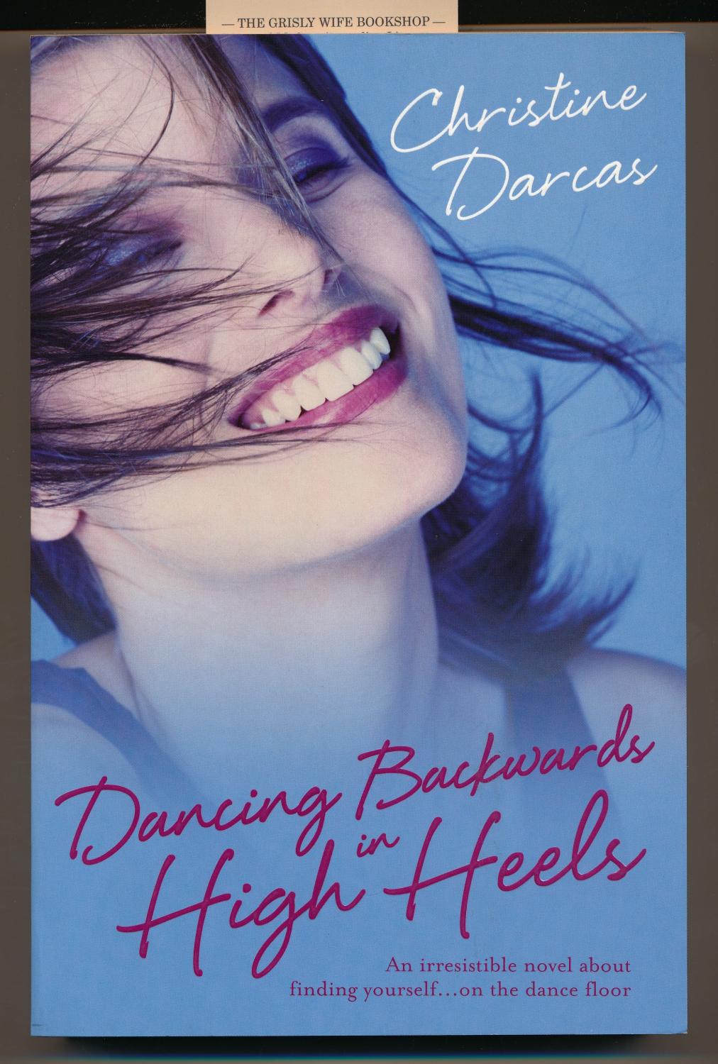 Dancing Backwards in High Heels by Darcas, Christine: Fine Soft cover ...