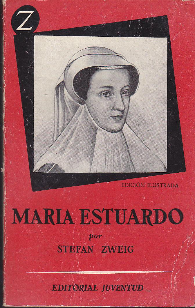 MARIA ESTUARDO 1ªEDICION colección Z (Ilustrado Fotos b/n) by STEFAN ZWEIG Trad Ramón María ...