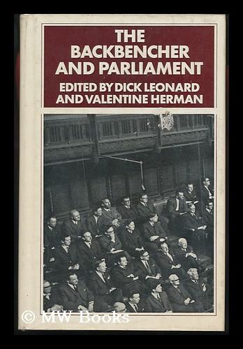 The Backbencher and Parliament : a Reader / Edited by Dick Leonard and ...