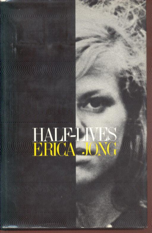Half-Lives by Jong, Erica: Fine Hardcover (1973) 1st Edition, Inscribed ...