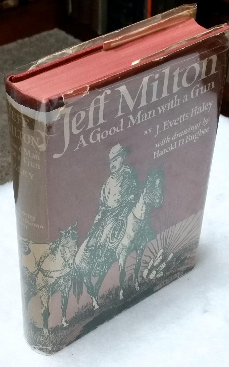 Jeff Milton: A Good Man with a Gun de Haley, J. Evetts: Near Fine Cloth ...