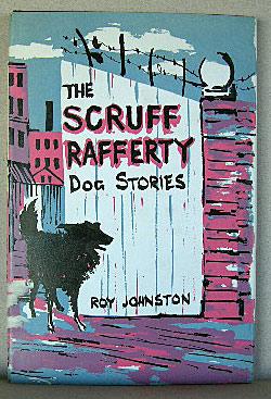 THE SCRUFF RAFFERTY DOG STORIES by Johnston, Roy: Near Fine Hardcover ...