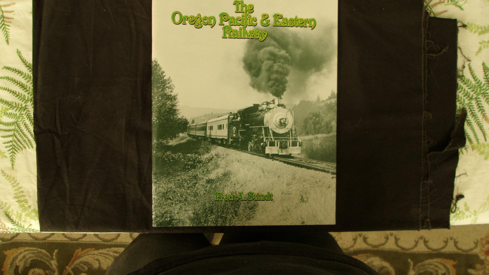 The Oregon Pacific & Eastern Railway by Stindt, Fred A.: Fine Soft ...