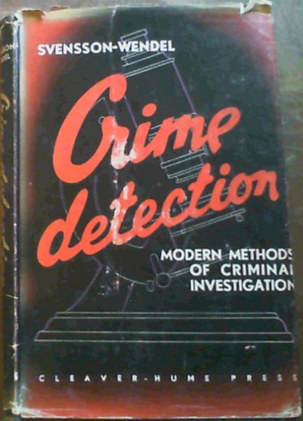 Crime Detection - Moder Methods of Criminal Investigation by Svensson ...