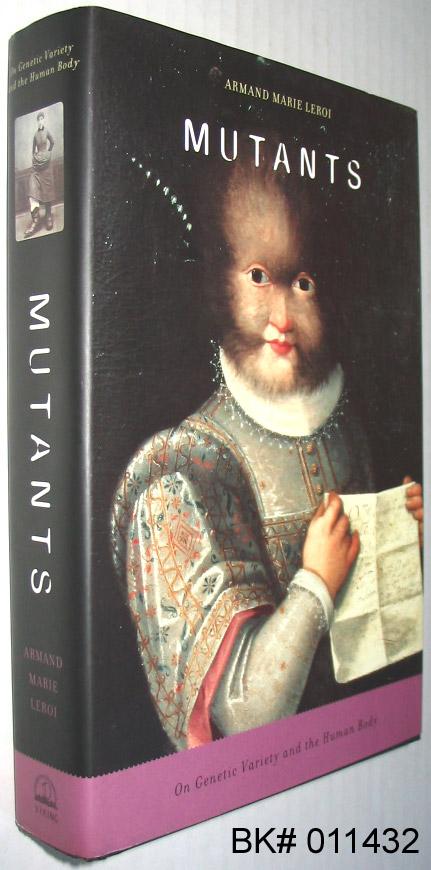 Mutants: On Genetic Variety and the Human Body by Leroi, Armand Marie ...