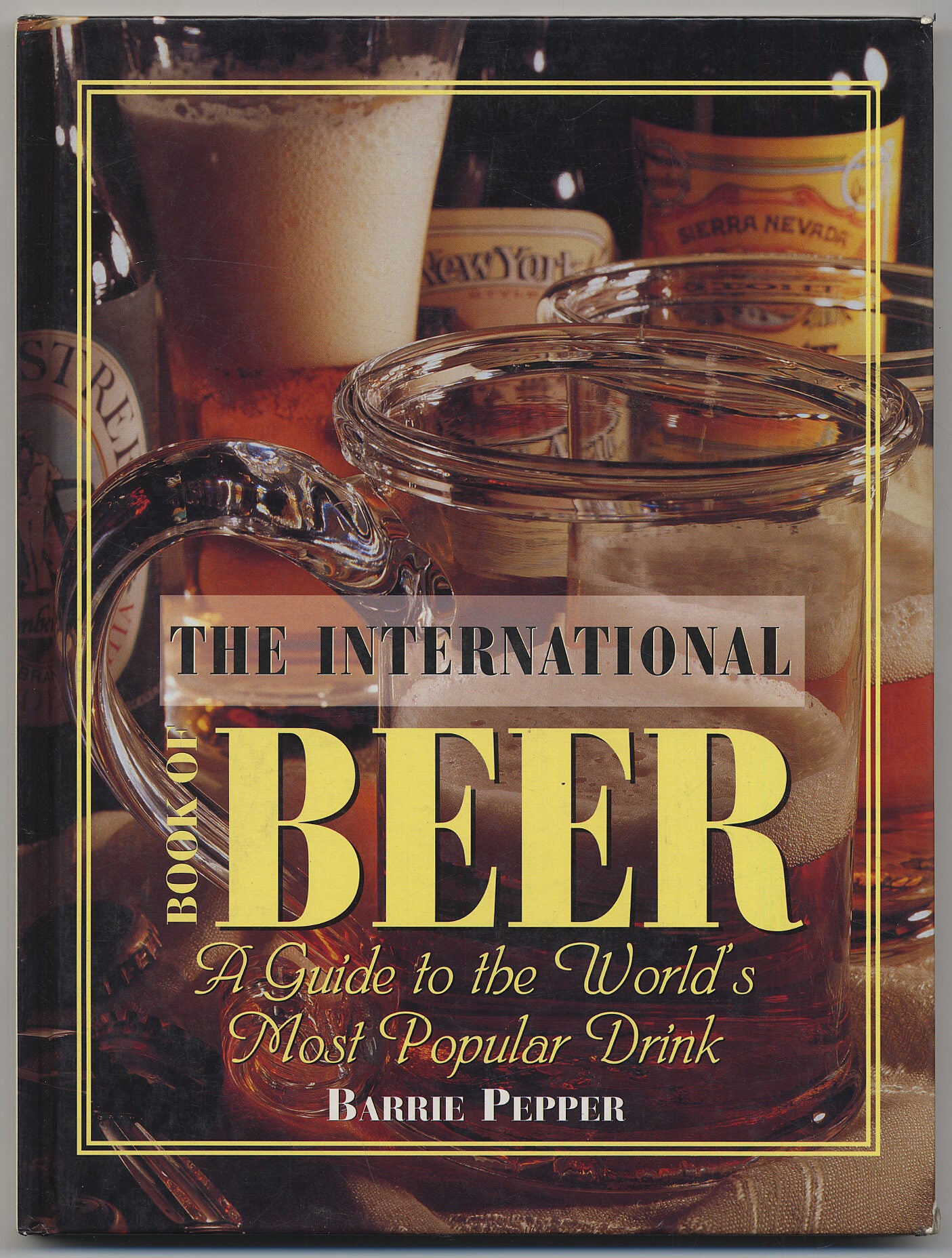 The International Book of Beer: A Guide to the World's Most Popular ...