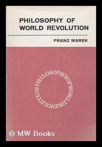 Philosophy of World Revolution : a Contribution to an Anthology of ...