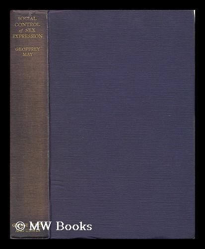 Social Control of Sex Expression / Geoffrey May by May, Geoffrey: (1930 ...