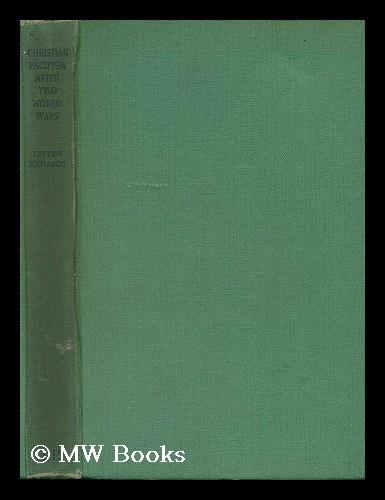 Christian Pacifism after Two World Wars : a Critical and Constructive ...