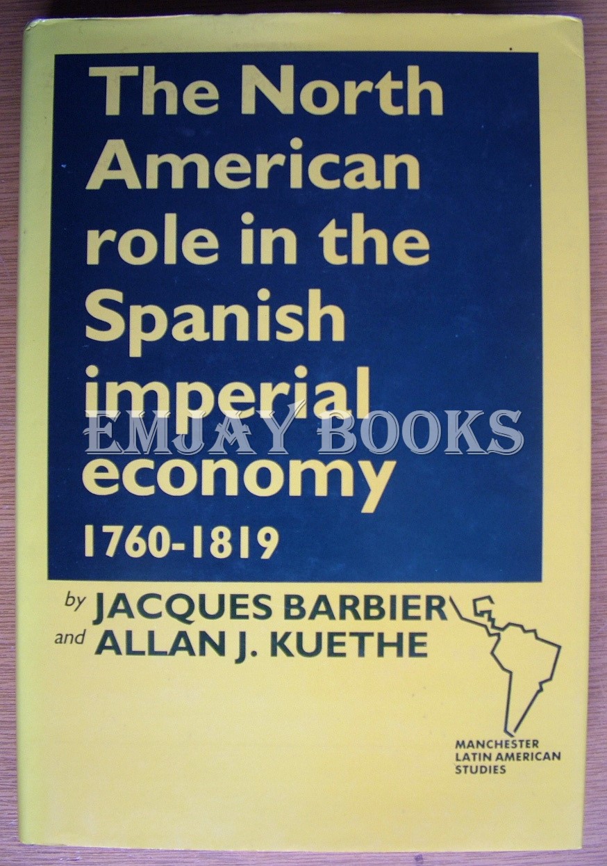 The North American Role in the Spanish Imperial Economy 1760-1819. by ...
