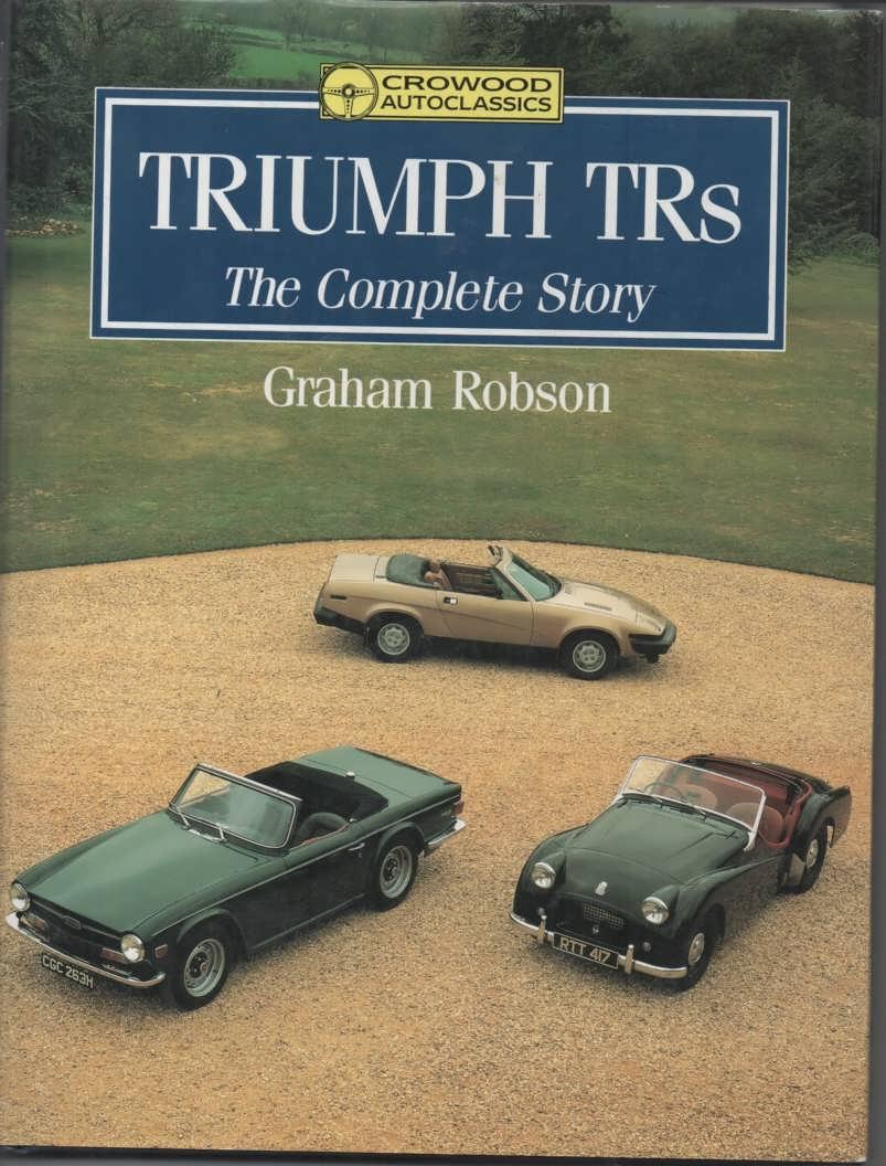 Triumph TRs The Complete Story by Robson, Graham: Very Good+ Hardcover ...