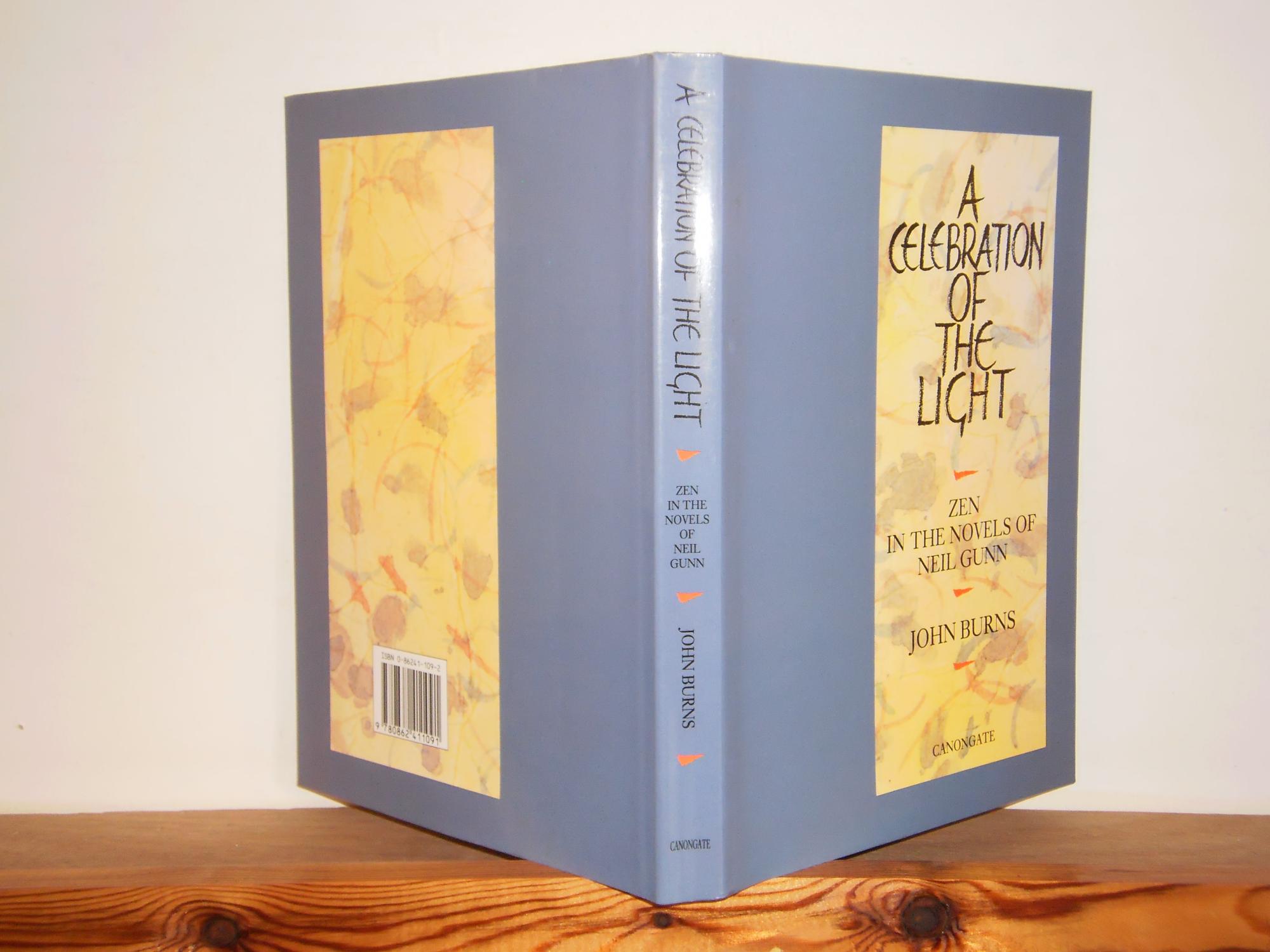 A Celebration of the Light: Zen in the Novels of Neil Gunn by Burns ...