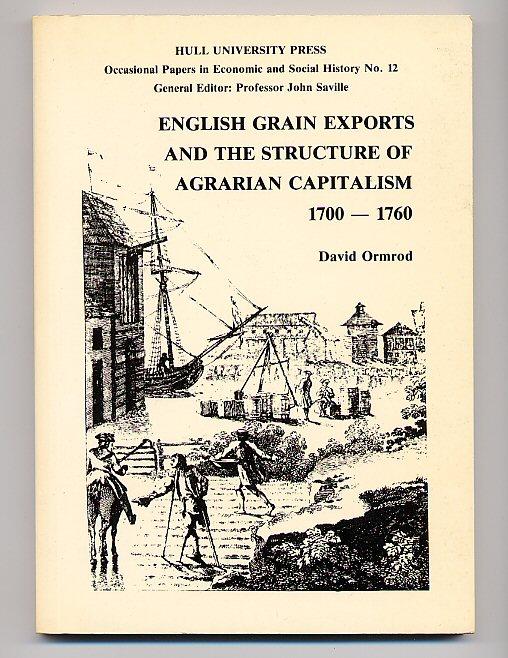 English Grain Exports and The Structure of Agrarian Capitalism 1700 ...
