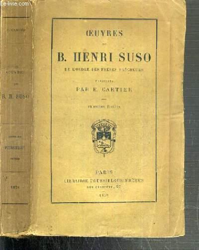 OEUVRES DE B. HENRI SUSO DE L'ORDRE DES FRERES PRECHEURS - 3ème EDITION ...