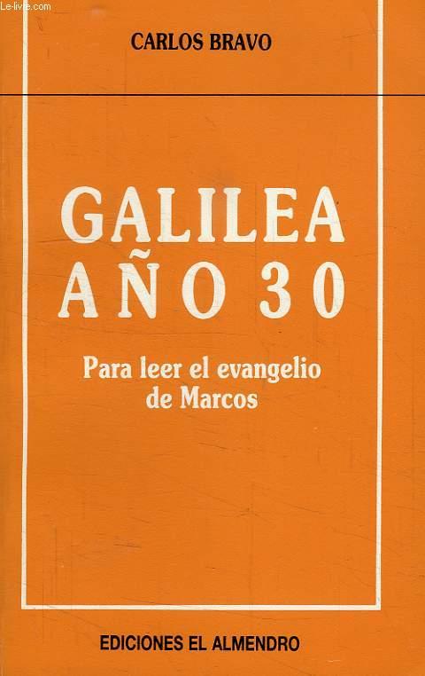 GALILEA AÑO 30, PARA LEER EL EVANGELIO DE MARCOS von BRAVO CARLOS: bon ...