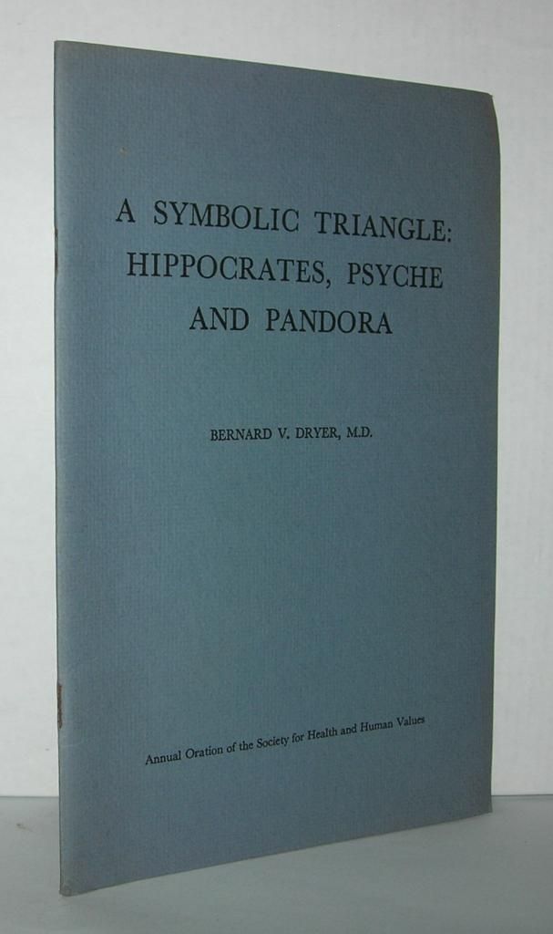 A SYMBOLIC TRIANGLE: HIPPOCRATES, PSYCHE AND PANDORA by Dryer, Bernard ...
