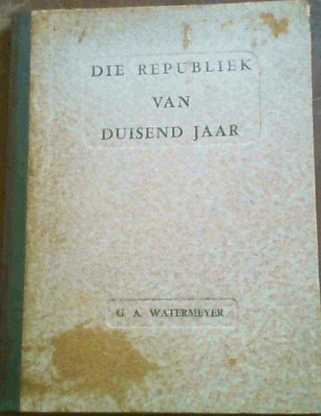 Die Republiek van Duisend Jaar von Watermeyer, G. A.: Fair Hardcover ...