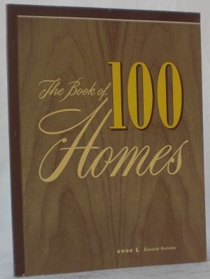 The Book of 100 Homes. Designs and Floor Plans of more than one hundred ...