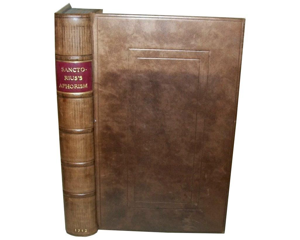 Medicina Statica: Being the Aphorisms of Sanctorius, Translated Into ...