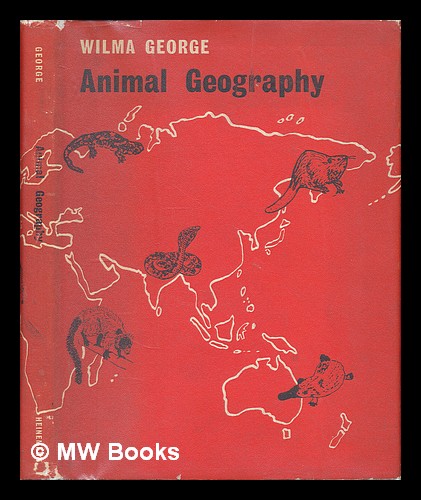 Animal geography / by Wilma George by George, Wilma B.: (1962) First ...