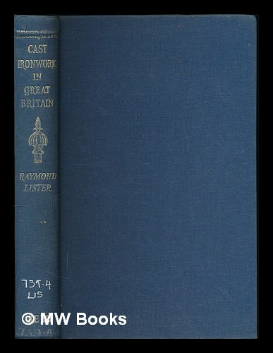 Decorative cast ironwork in Great Britain / Raymond Lister ...