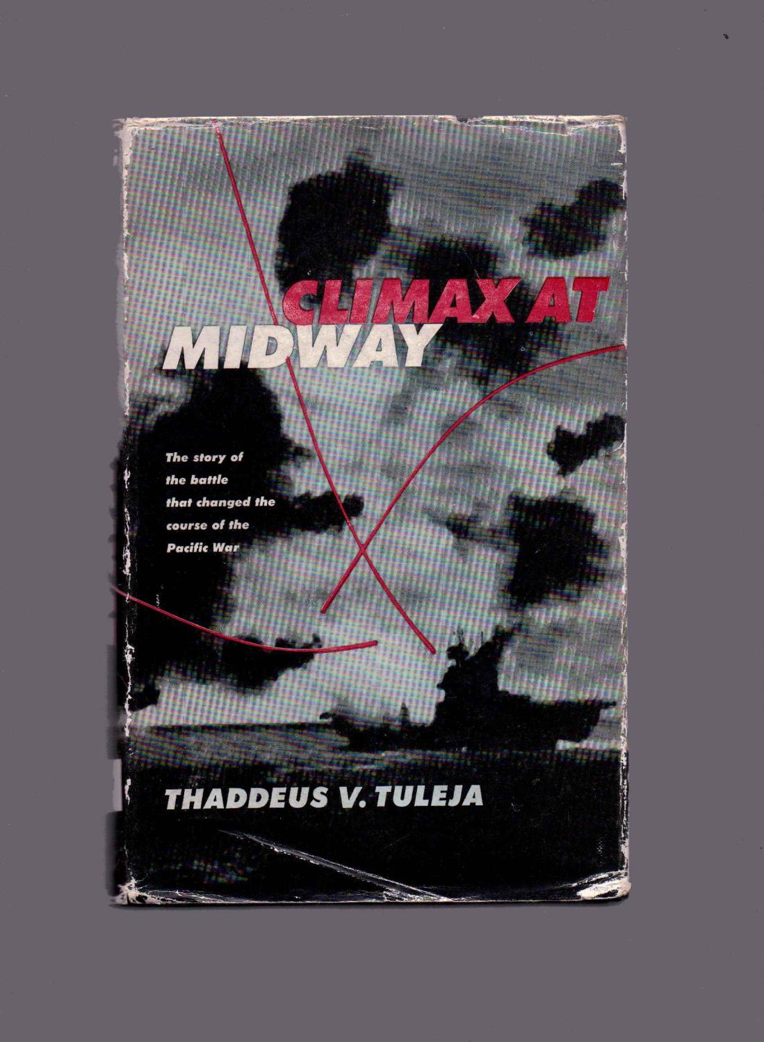 Climax at Midway The Story of the Battle That Changed the Course of the ...