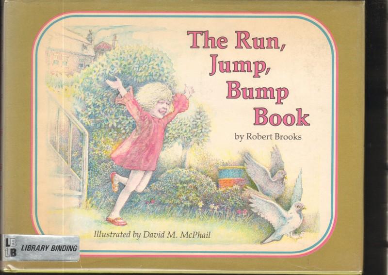 THE RUN, JUMP, BUMP, BOOK by Brooks, Robert, Illustrated by David ...