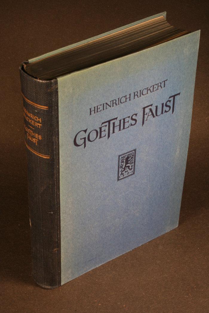Goethes Faust. Die dramatische Einheit der Dichtung. by Rickert ...