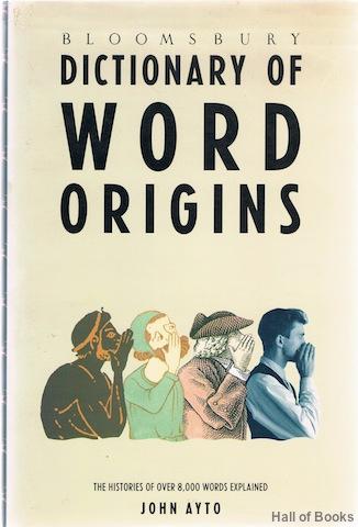 Bloomsbury Dictionary Of Word Origins de John Ayto: Very Good Hardback ...