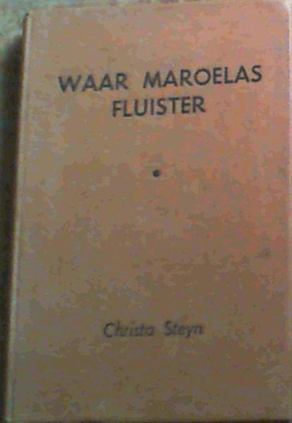 Waar Maroelas Fluister by Steyn, Christa: Good Hardcover (1958) 1st ...