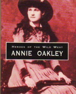 HEROES OF THE WILD WEST ANNIE OAKLEY. by Stempel (Penny): Fine ...