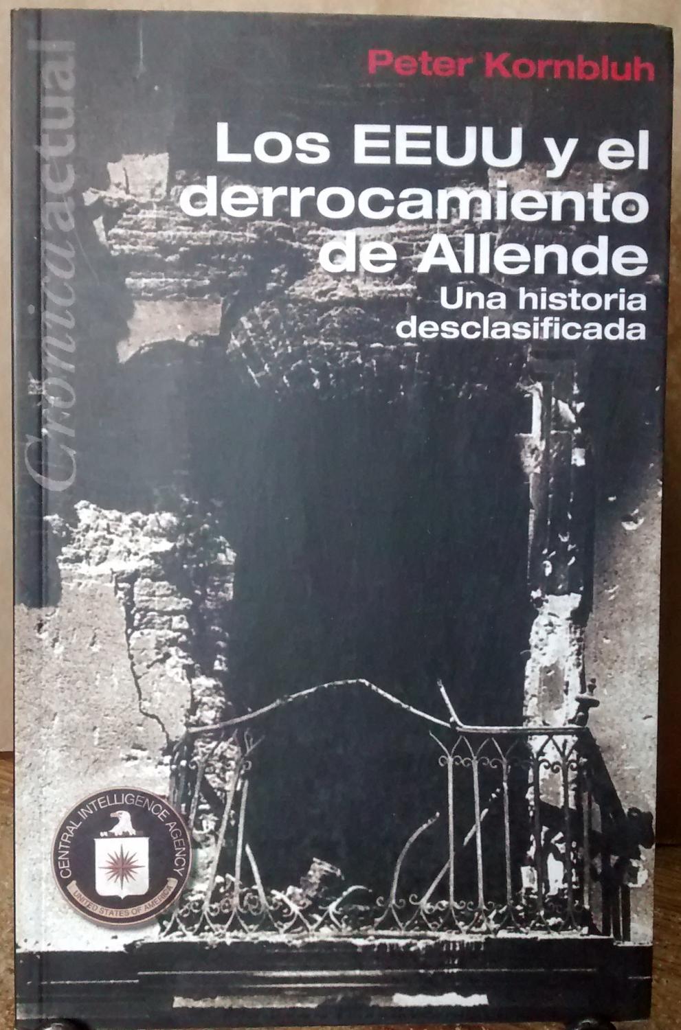 Los EEUU y el derrocamiento de Allende. Una historia desclasificada ... Los EEUU y el derrocamiento de Allende. Una historia desclasificada ...