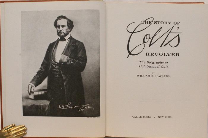 The Story of Colt's Revolver: The Biography of Col. Samuel Colt by ...