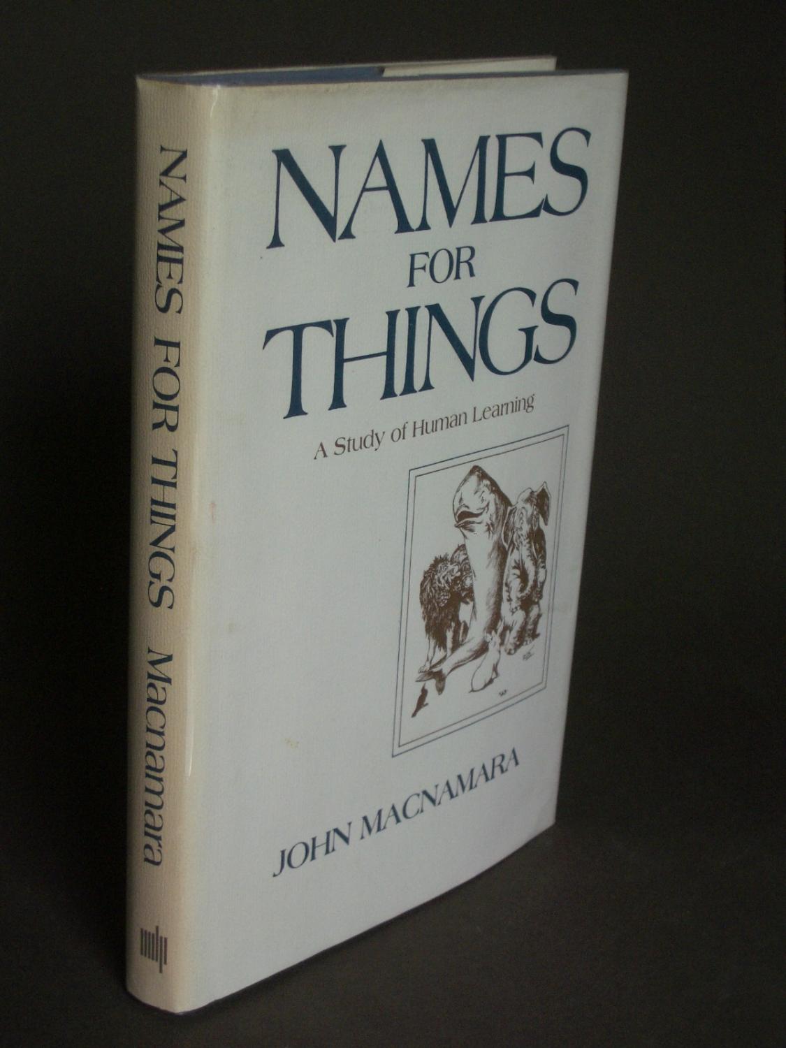 Names for Things: A Study of Human Learning by Macnamara, John: Very ...