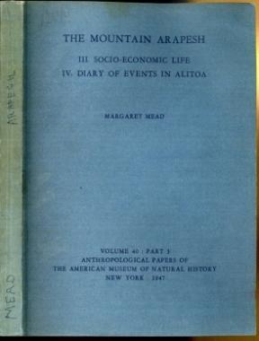 The Mountain Arapesh: III Socio-Economic Life; IV Diary of Events in ...
