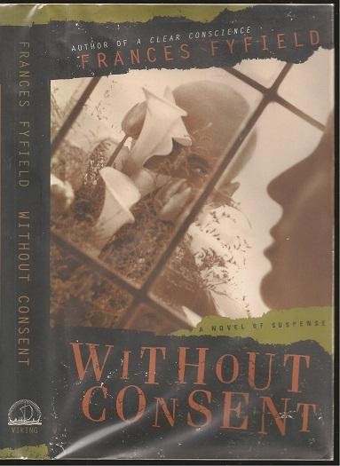 Without Consent by Frances Fyfield (PSEUD Frances Hegarty [1948 ...