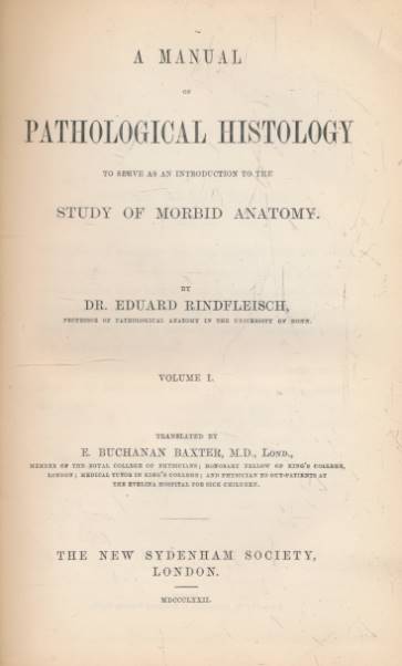 A Manual of Pathological Histology. Volume I. The New Sydenham Society ...