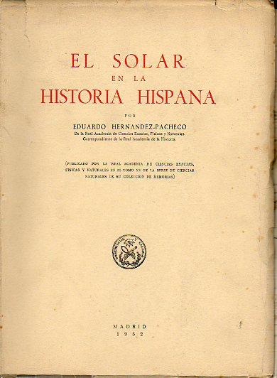 EL SOLAR EN LA HISTORIA HISPANA. Con numerosas láminas en texto ...