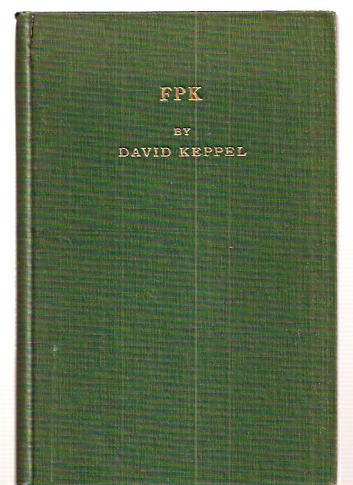 Fpk: an Intimate Biography of Frederick Paul Keppel by Keppel, David: Very Good with no dust ...
