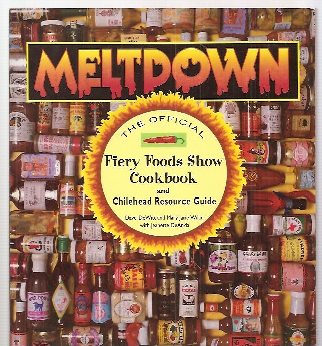 Meltdown The Official Fiery Foods Show Cookbook and Chilehead Resource ...