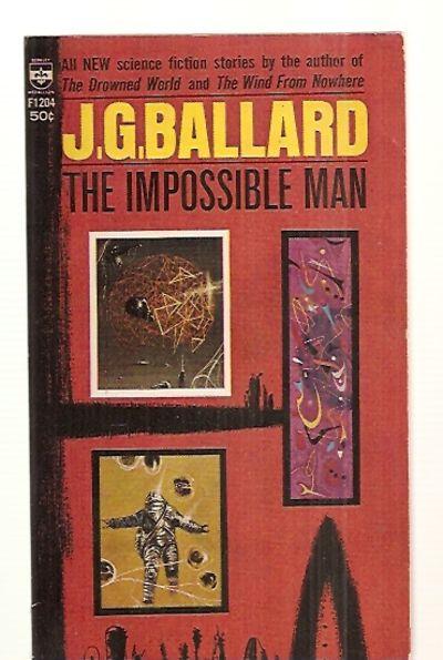 THE IMPOSSIBLE MAN: AND OTHER STORIES by Ballard, J. G. [cover art by ...