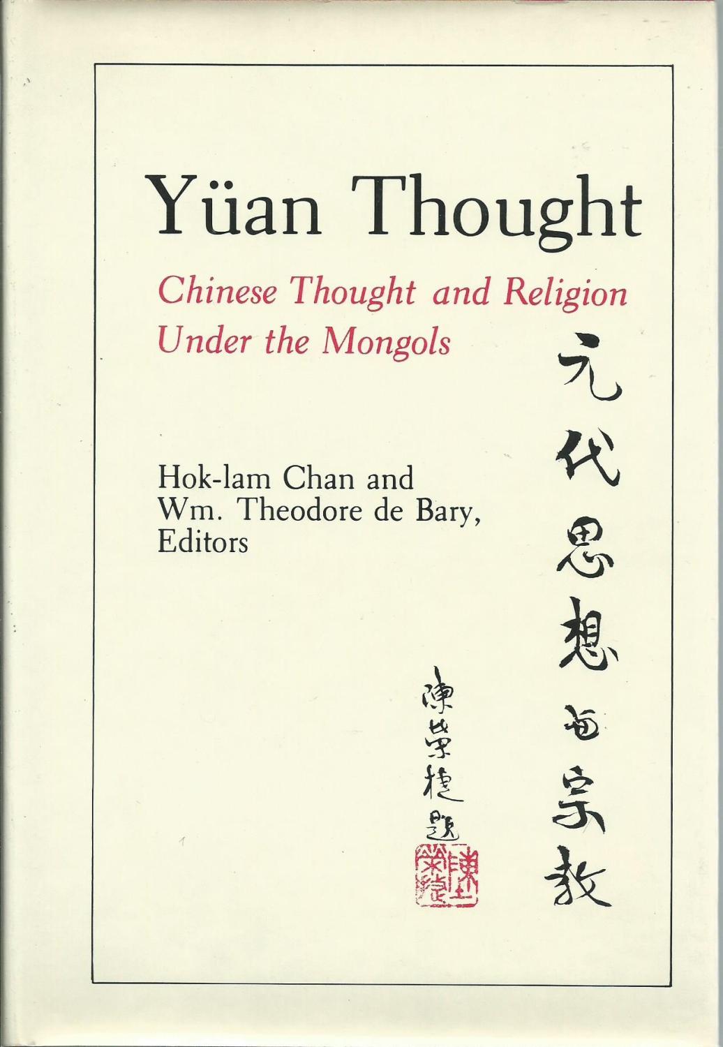 Yuan Thought: Chinese Thought and Religion Under the Mongols (Neo ...