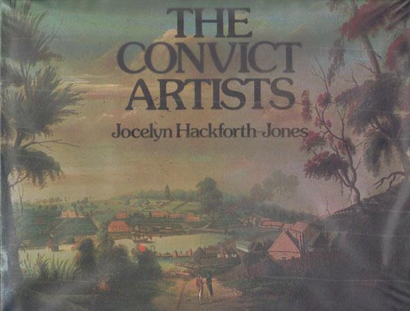 THE CONVICT ARTISTS by Jocelyn Hackforth-Jones: As New Hard Cover (1977 ...