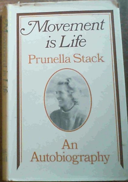 Movement is Life by Stack, Prunella: Good Hardcover (1973) 1st Edition ...