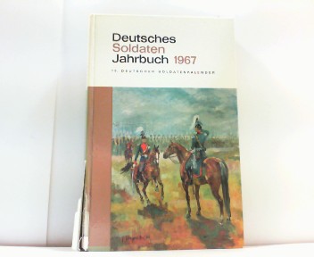Deutsches Soldatenjahrbuch 1967. 15. Deutscher Soldatenkalender. von ...