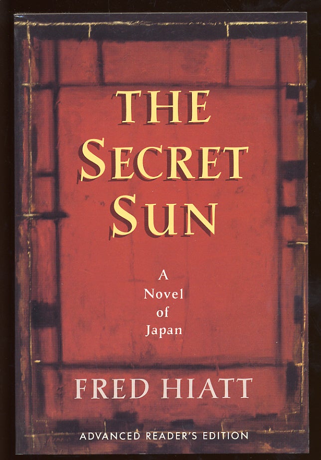 The Secret Sun: A Novel of Japan by HIATT, Fred: Fine Softcover (1992 ...
