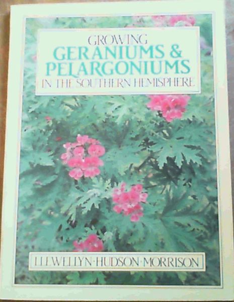 Growing Geraniums and Pelargoniums by Llewellyn, Jean; Hudson, Betty ...