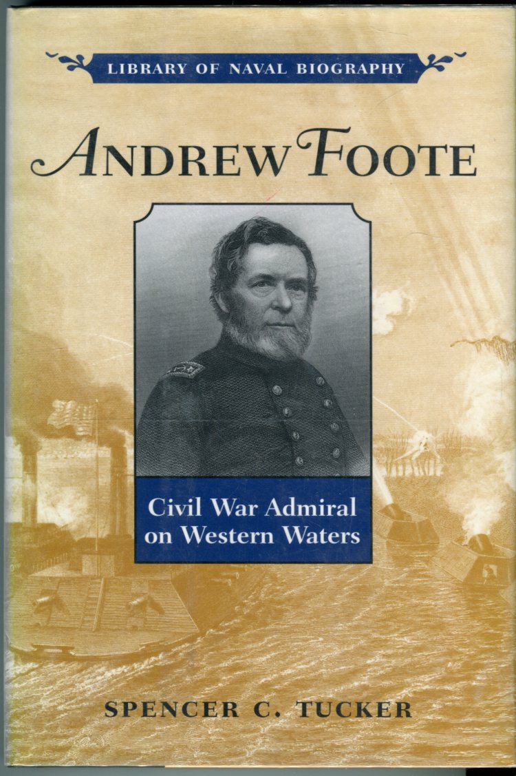 Andrew Foote: Civil War Admiral on Western Waters (Library of Naval ...