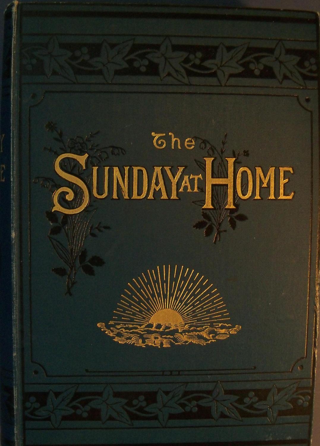 THE SUNDAY AT HOME 1886 A Family Magazine for Sabbath Readings by ...