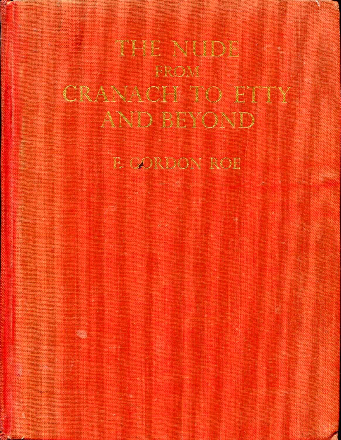 The Nude from Cranach to Etty and Beyond by Roe, F Gordon: Good ...